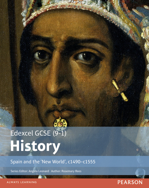 Edexcel GCSE (9-1) History Spain and the 'New World', c1490–1555 ...